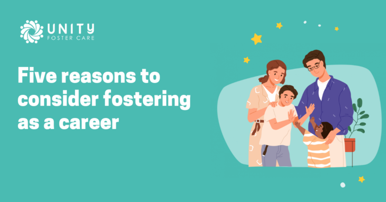 Five reasons to consider fostering as a career - Unity Foster Care